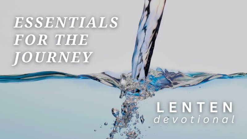 {Lenten Devotional 5} WATER: Enjoying Refreshment – Central Union Church